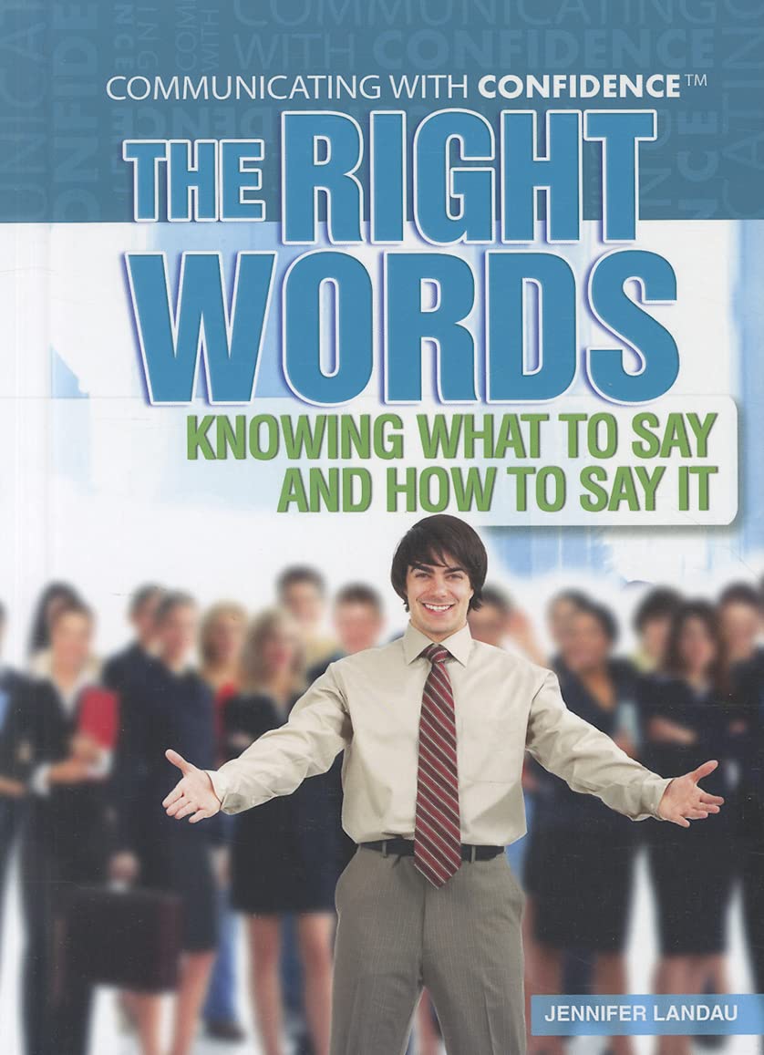 The Right Words: Knowing What to Say and How to Say It (Communicating ...