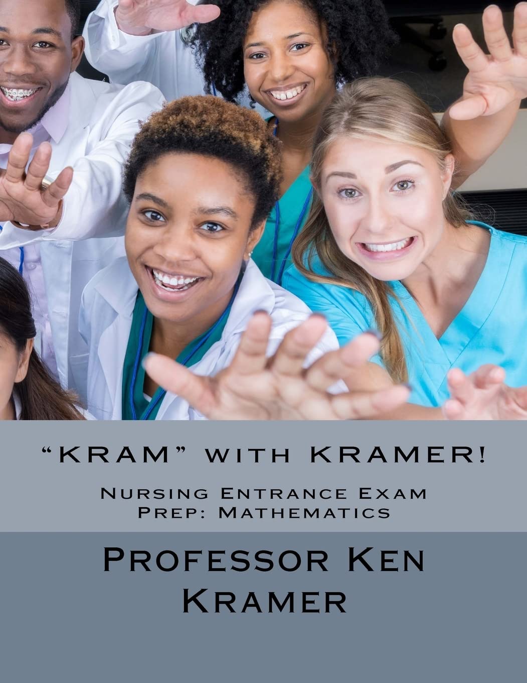 "KRAM" with KRAMER!: Nursing Entrance Exam Prep: Mathematics ...