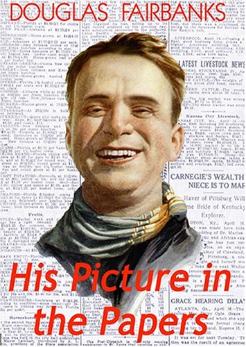 Amazon.com: His Picture in the Papers : Douglas Fairbanks, Clarence ...