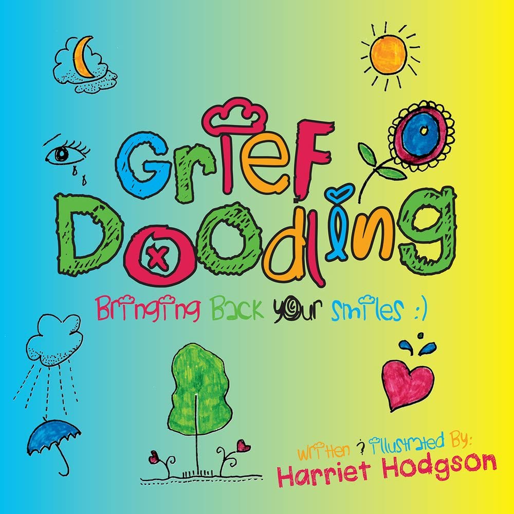 Grief Doodling: Bringing Back Your Smiles: Hodgson MA, Harriet ...