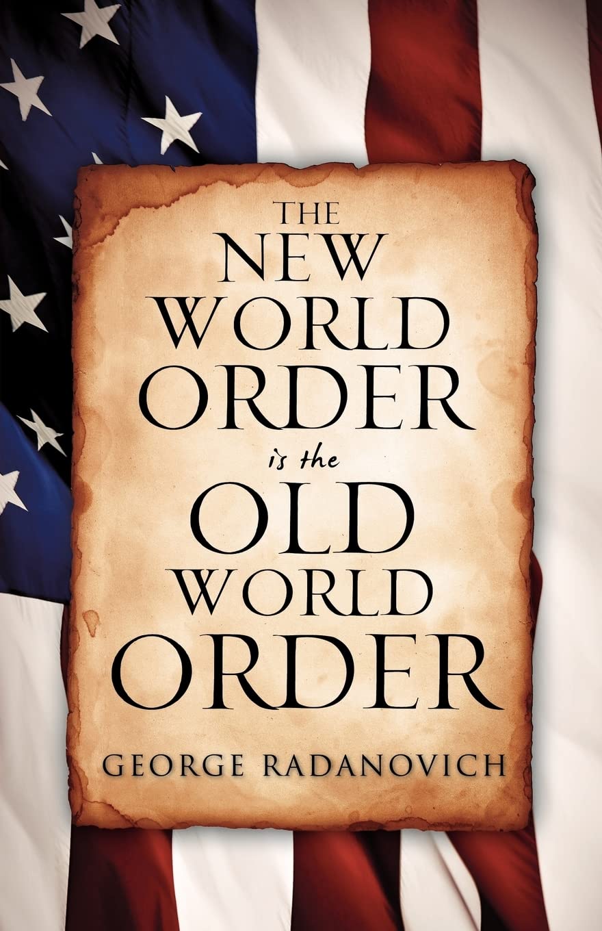 The New World Order is the Old World Order: Radanovich, George ...