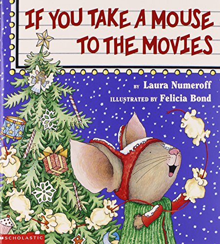 If You Take a Mouse to the Movies: Laura Numeroff, Felicia Bond ...