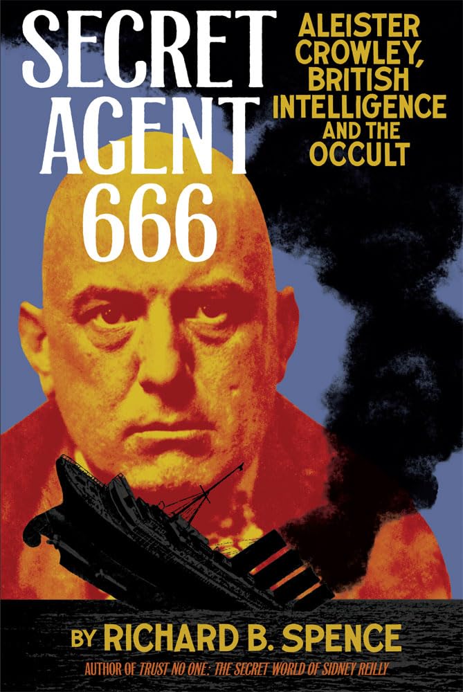 Secret Agent 666: Aleister Crowley, British Intelligence and the Occult ...