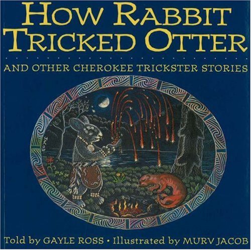 How Rabbit Tricked Otter: And Other Cherokee Trickster Stories ...