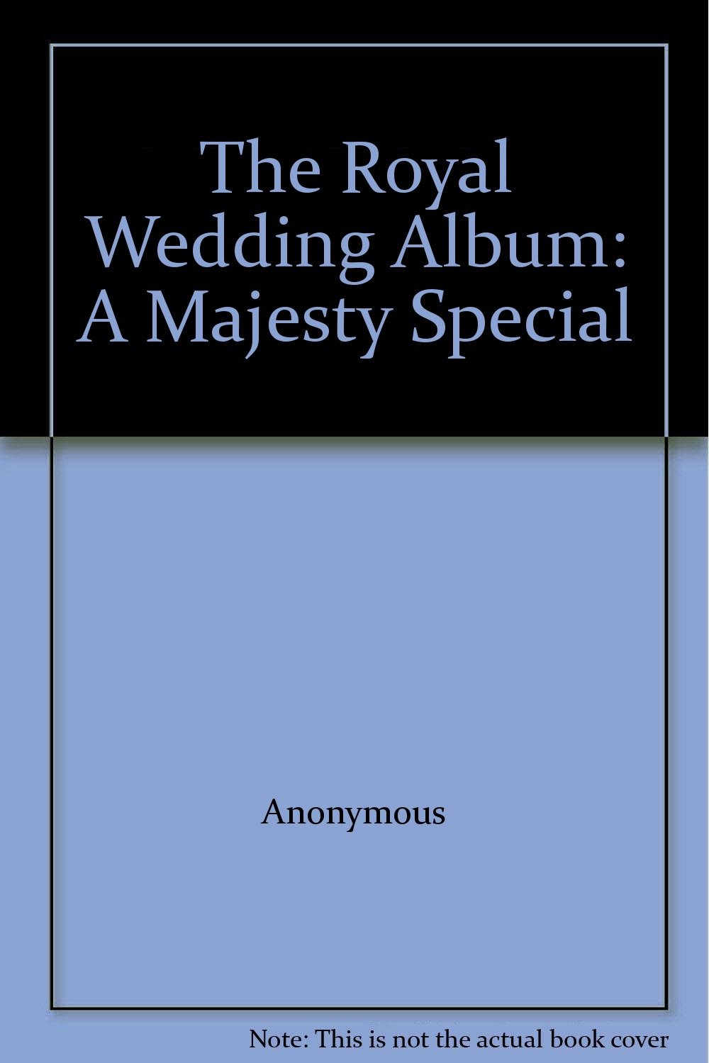 The Royal Wedding Album: A Majesty Special: Anonymous: Amazon.com: Books
