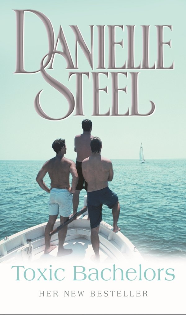 Toxic Bachelors : Steel, Danielle: Amazon.co.uk: Books