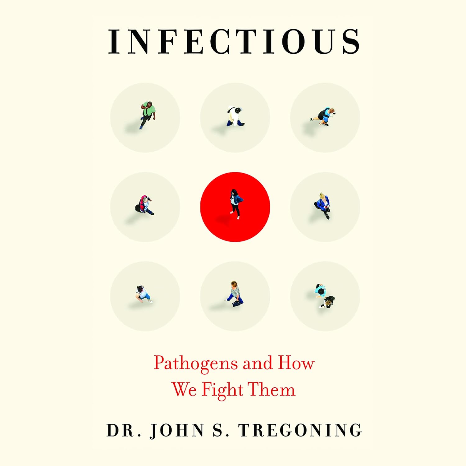 Infectious: Pathogens and How We Fight Them: Tregoning, John S., Cooper ...