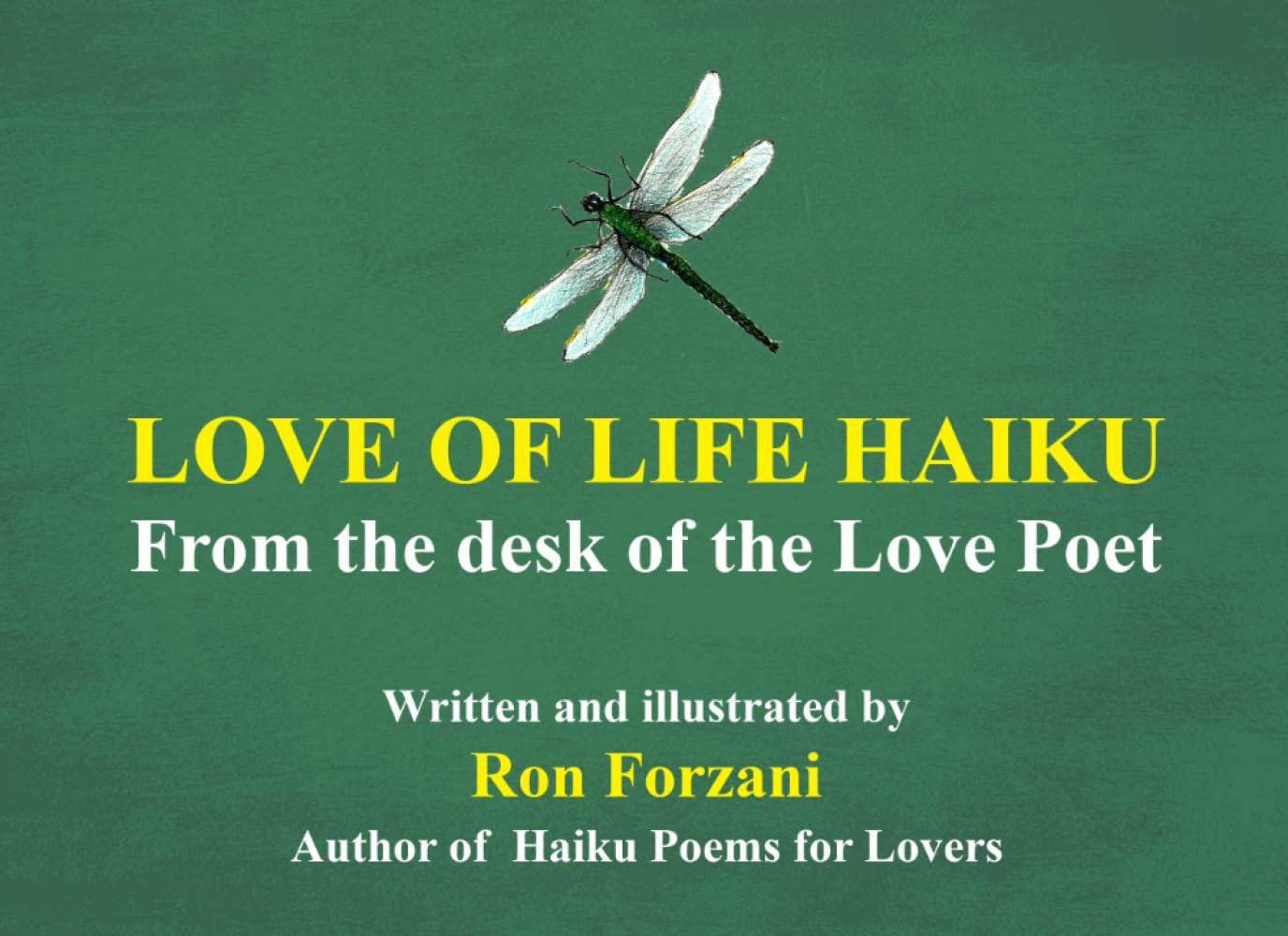 Love of Life Haiku: From the desk of the Love Poet: Forzani, Ron ...
