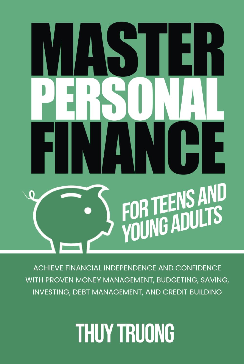 Master Personal Finance for Teens and Young Adults: Achieve Financial ...