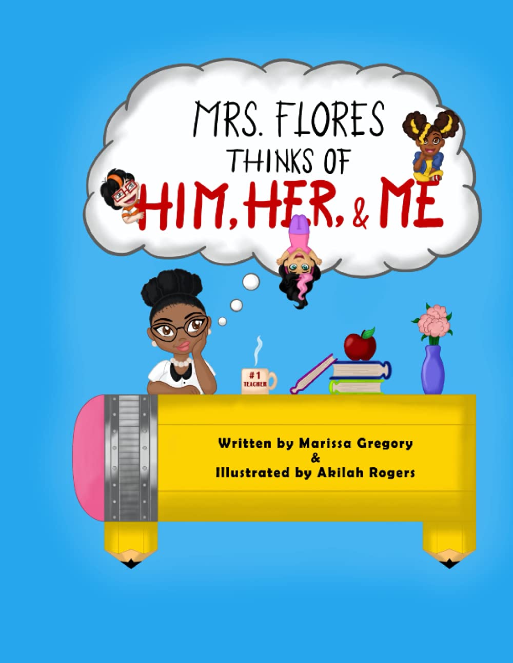 Mrs. Flores thinks of him, her, and me!: Gregory, Marissa ...