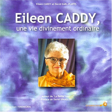 Amazon.com: Eileen Caddy, une vie divinement humaine: 9782840581680 ...