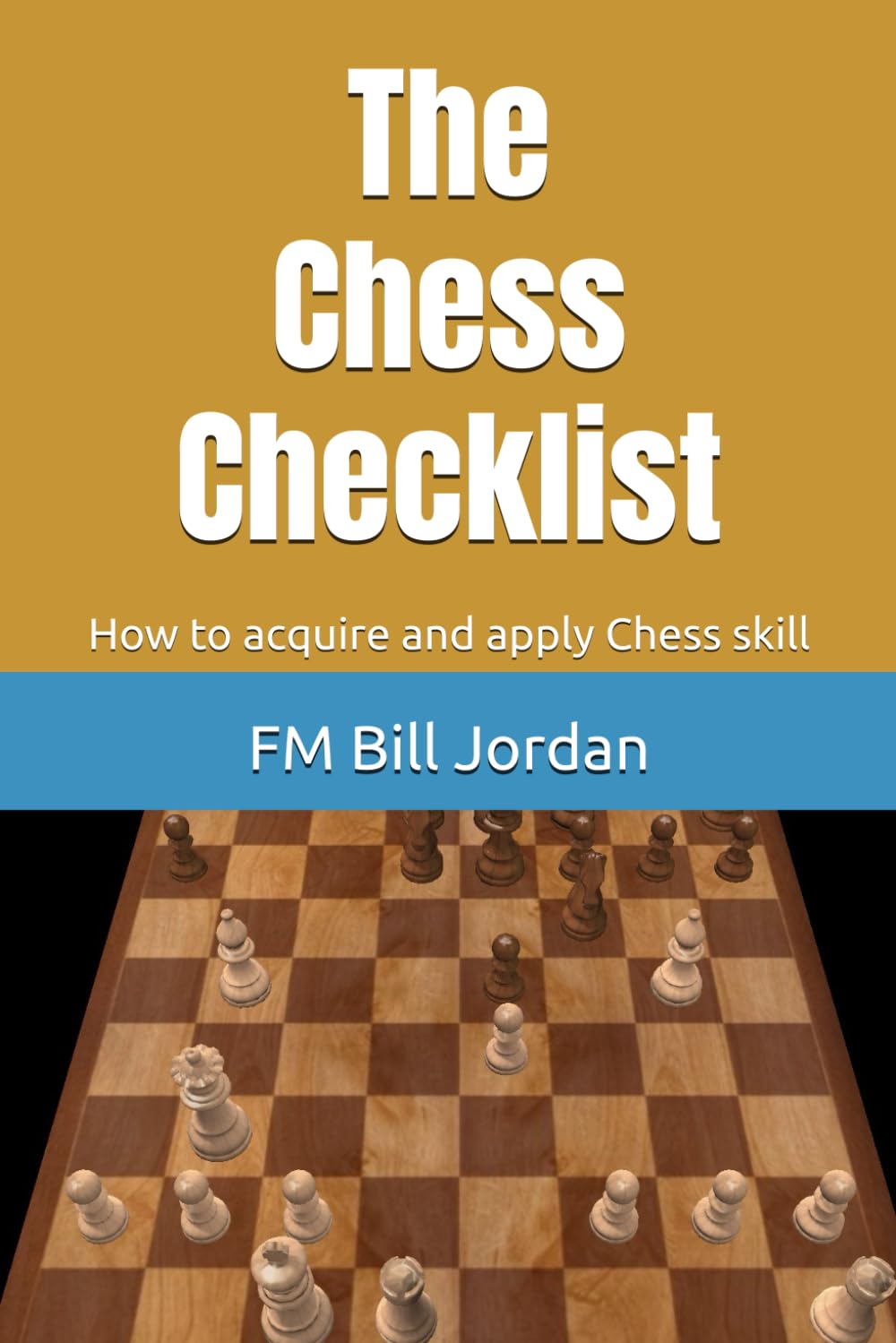 The Chess Checklist: How to acquire and apply Chess skill : Jordan, FM ...