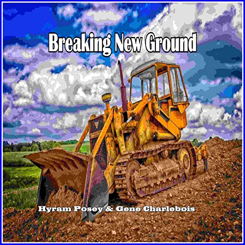 Breaking New Ground by Hyram Posey & Gene Charlebois on Amazon Music ...