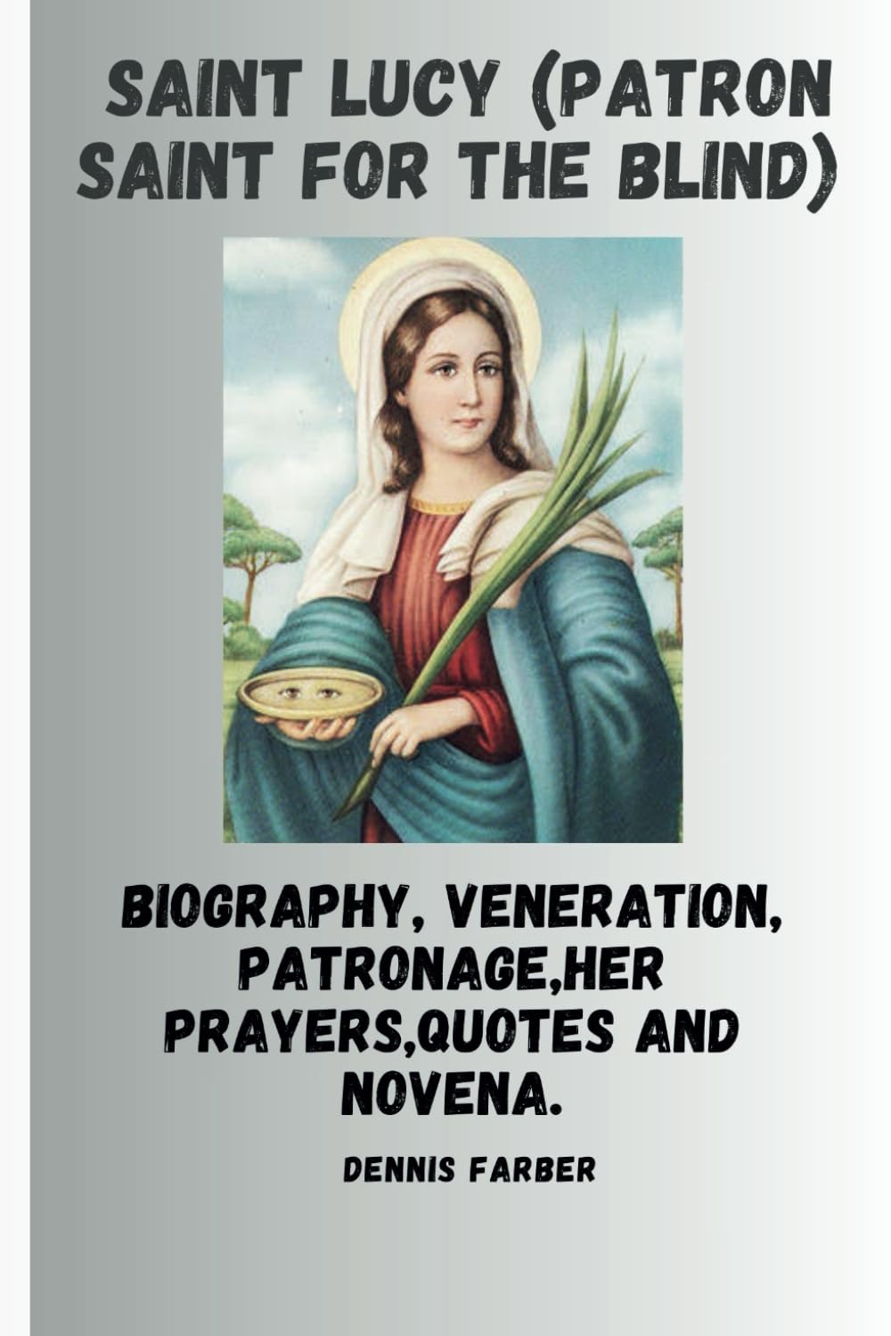 Saint Lucy (Patron saint for the blind): Biography, Veneration ...