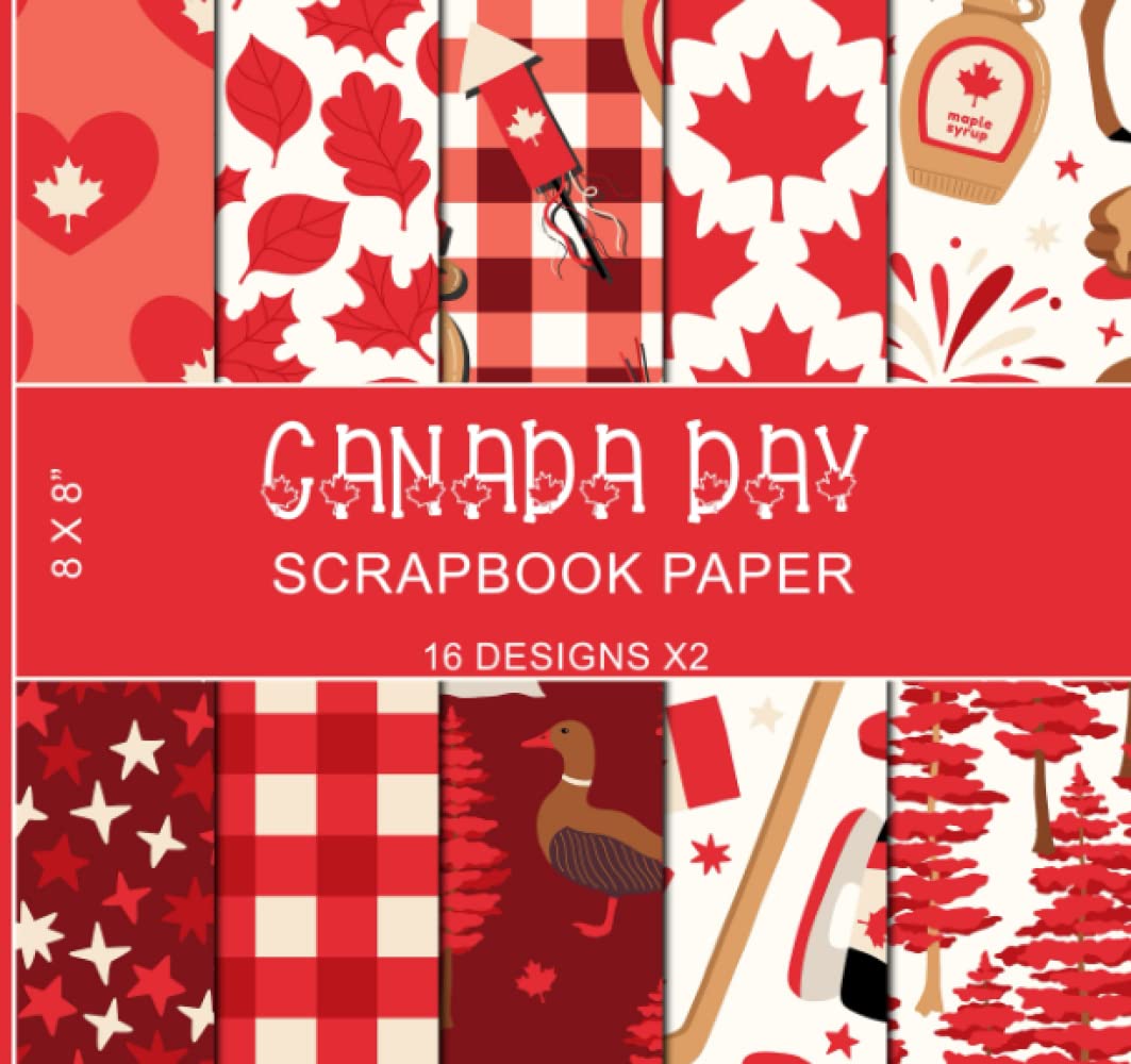 Scrapbook Paper: 16 Patterns X2, Happy Canada Day, 1st July, Canadian ...