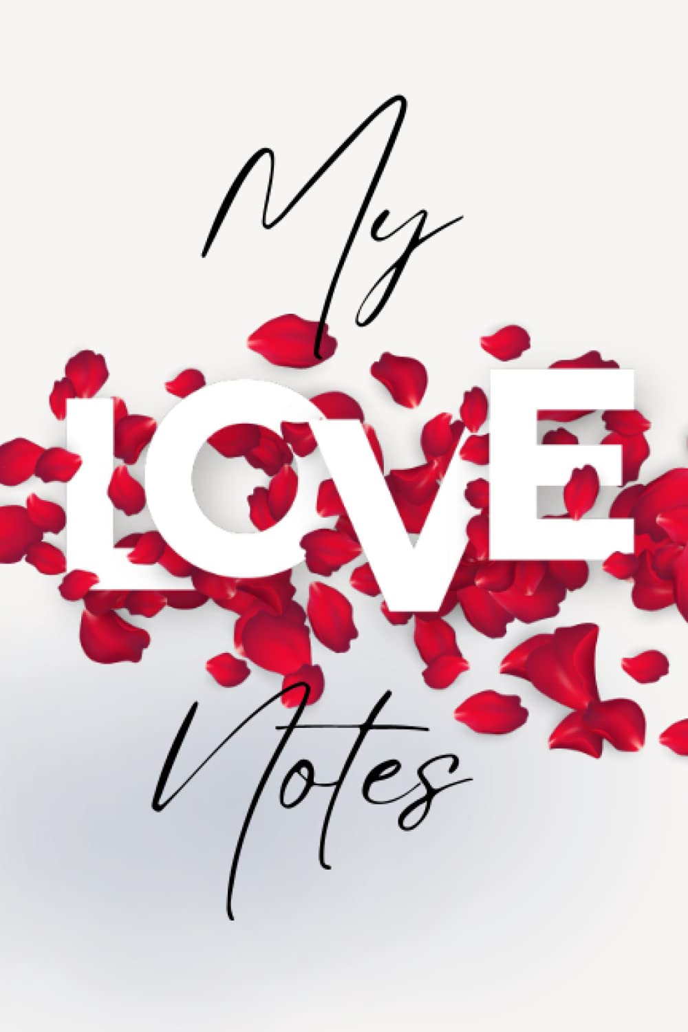My Love Notes: 6x9 Journal for Positive Affirmations and Learning to ...
