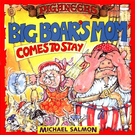 Big Boar's Mom Comes To Stay (Piganeers): Michael Salmon, Michael ...