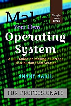 Buy Make Your Own Operating System : A Full Instruction Guide on Making ...