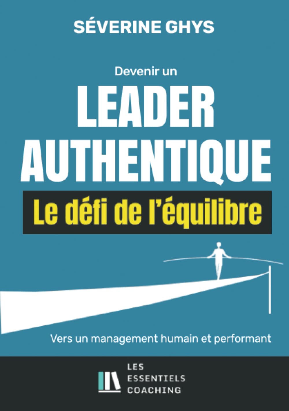 Amazon.fr - DEVENIR UN LEADER AUTHENTIQUE: Le défi de l'équilibre vers ...
