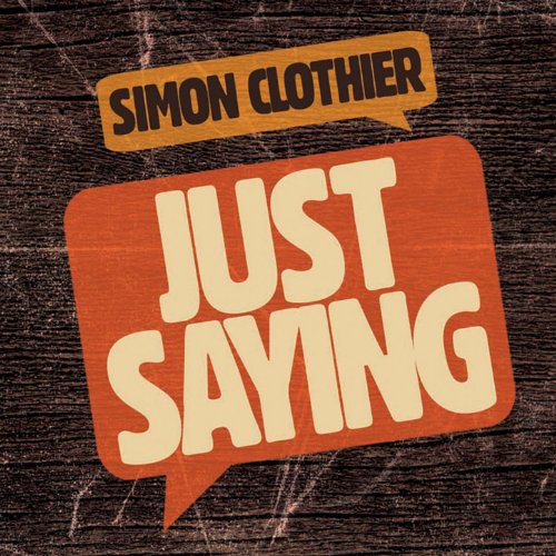 Amazon.com: Just Saying : Simon Clothier: Digital Music