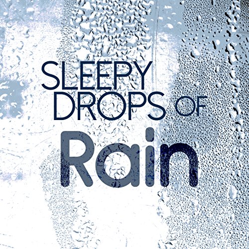 Play Sleepy Drops of Rain by Deep Sleep Rain Sounds on Amazon Music