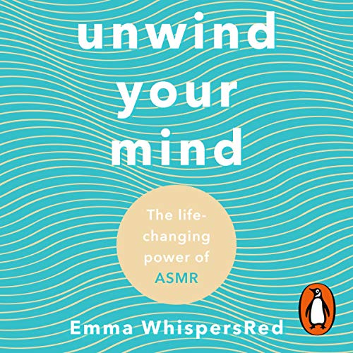 Amazon.com: Unwind Your Mind: The Life-Changing Power of ASMR (Audible ...