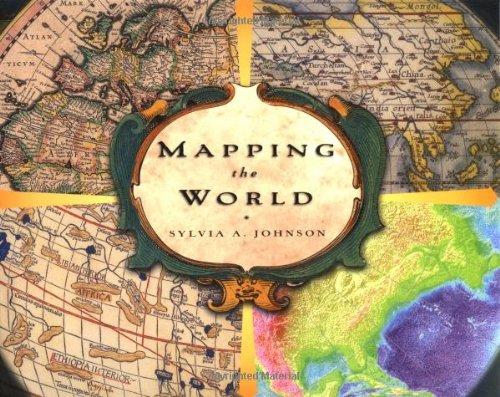 Mapping the World: Johnson, Sylvia A.: 9780689818134: Amazon.com: Books