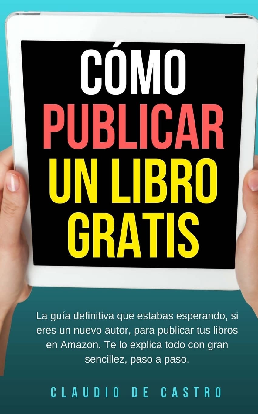 Cómo publicar un libro gratis: La guía definitiva para publicar tu ...