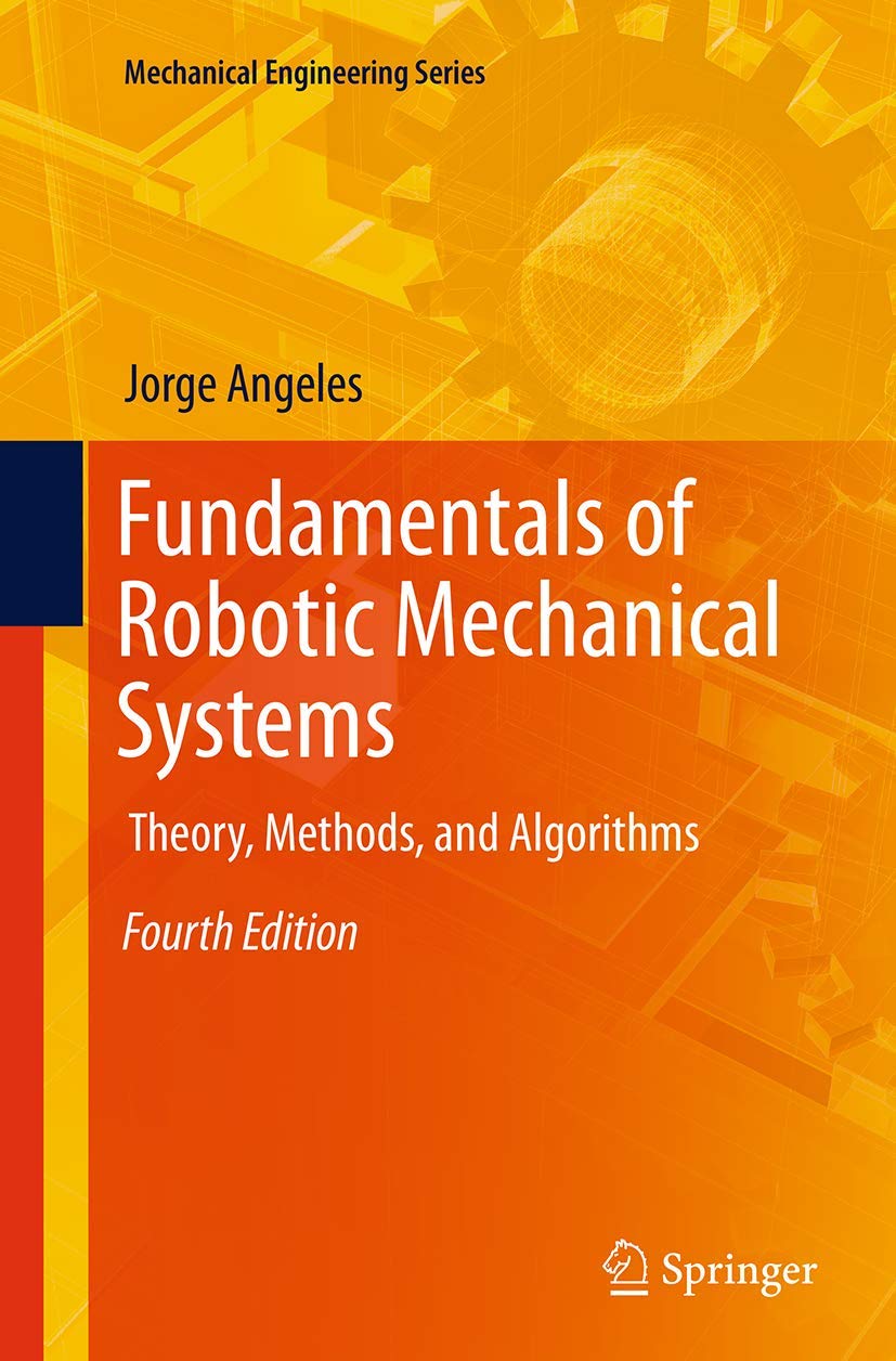 Fundamentals of Robotic Mechanical Systems: Theory, Methods, and ...