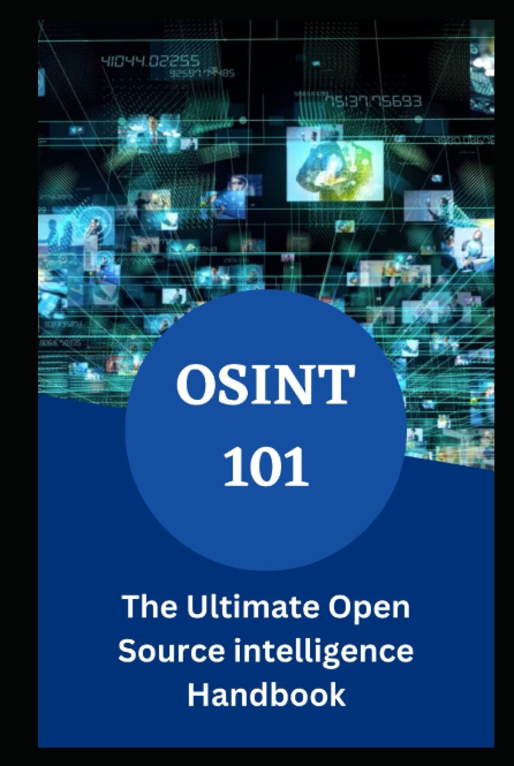 OSINT 101: The Ultimate Open Source intelligence Handbook ...