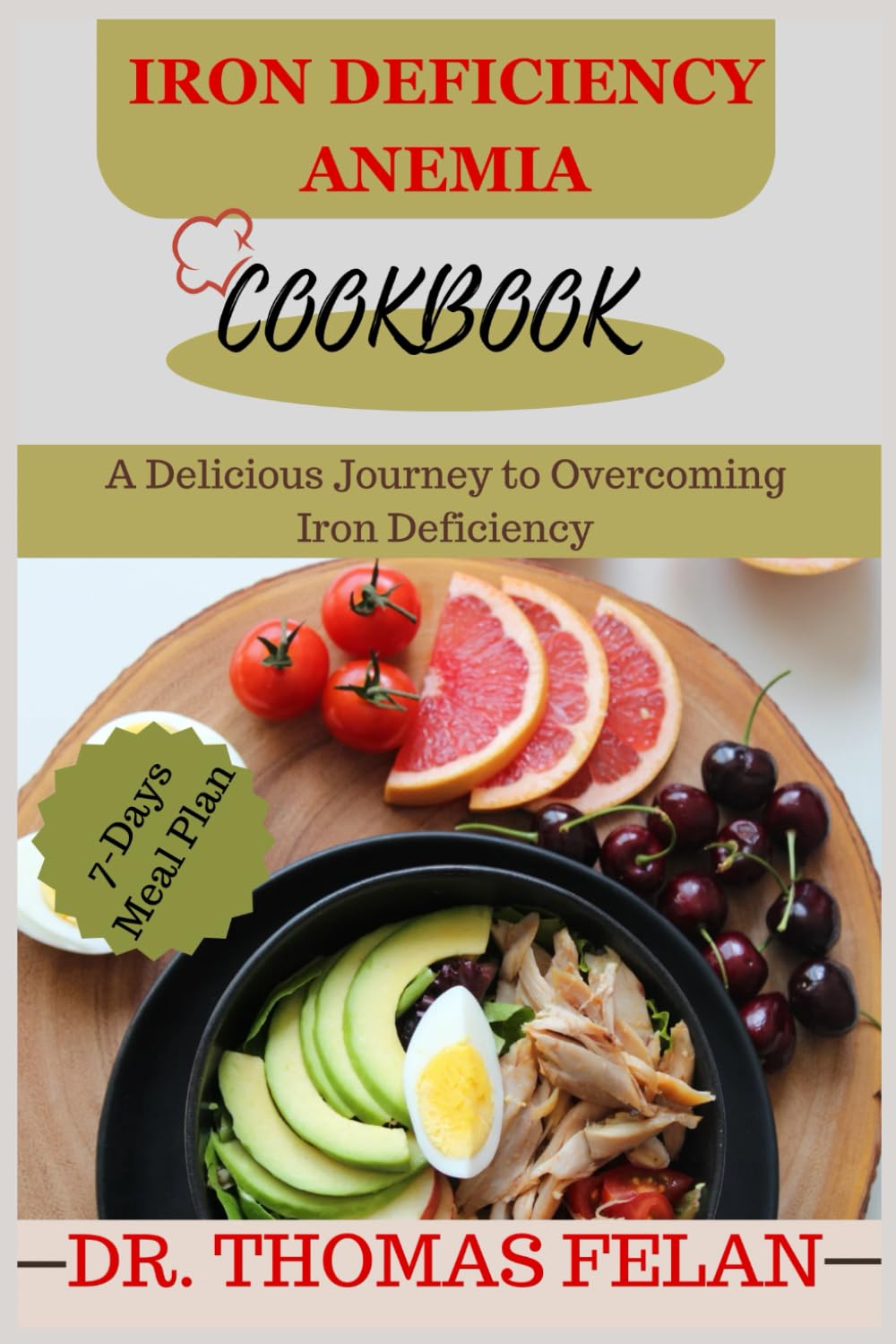 IRON DEFICIENCY ANEMIA COOKBOOK: A Delicious Journey to Overcoming Iron ...