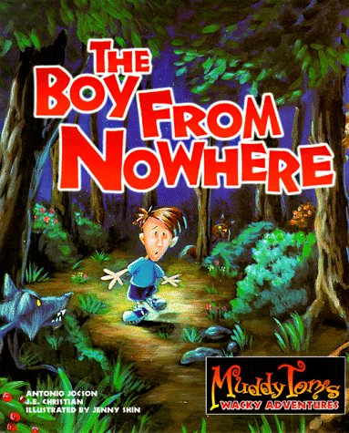 The Boy from Nowhere (Muddy Tom's Wacky Adventures): J. E. Christian ...