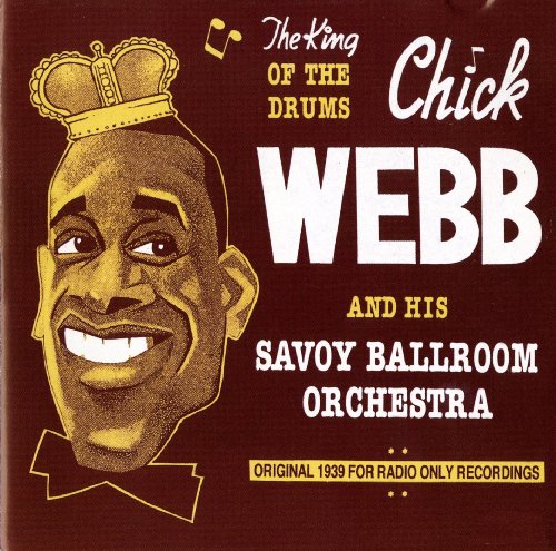 Amazon.com: Chick Webb and His Savoy Ballroom Orchestra: The King of ...
