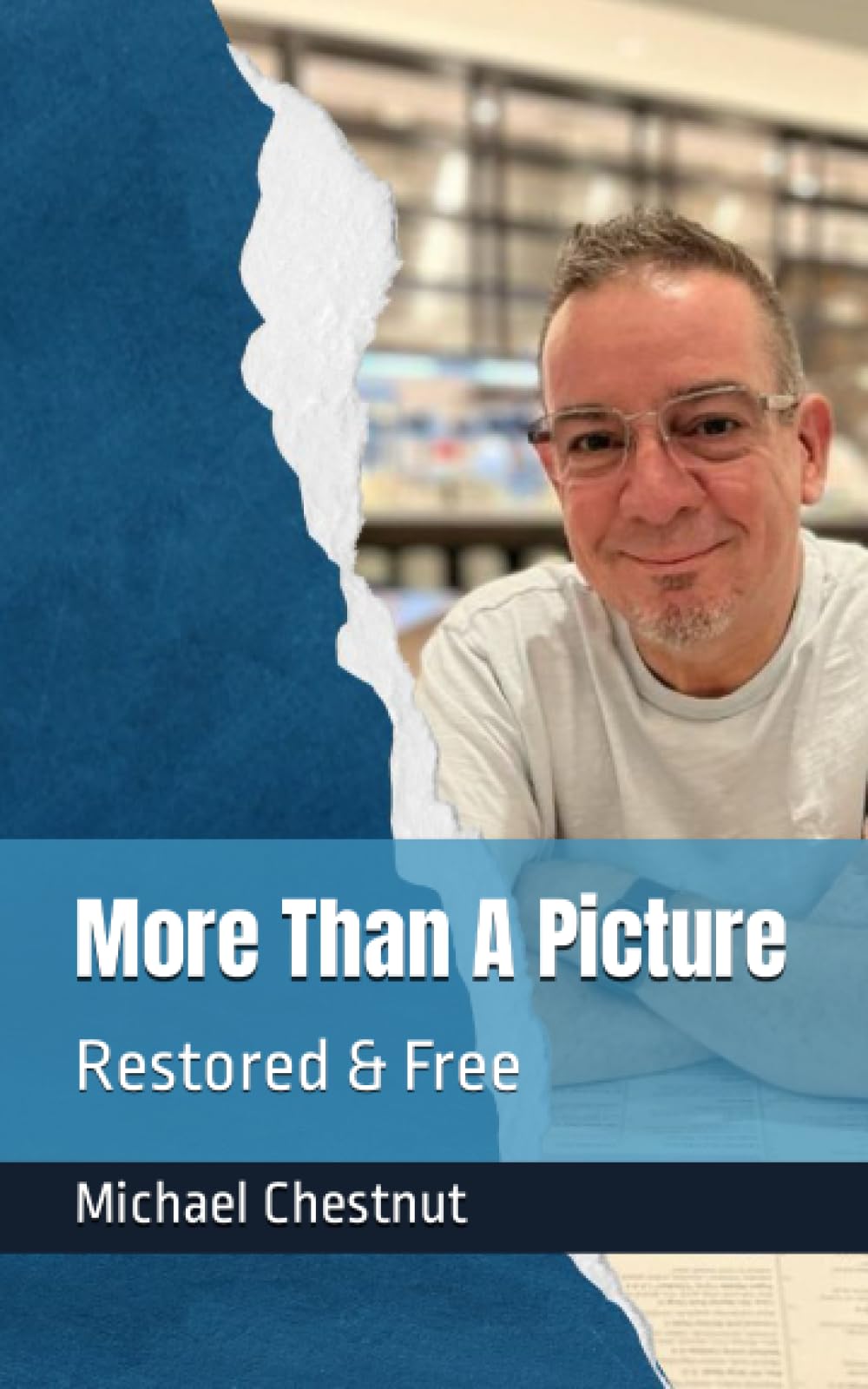 More Than A Picture: Restored & Free: Chestnut, Michael: 9798399829586 ...