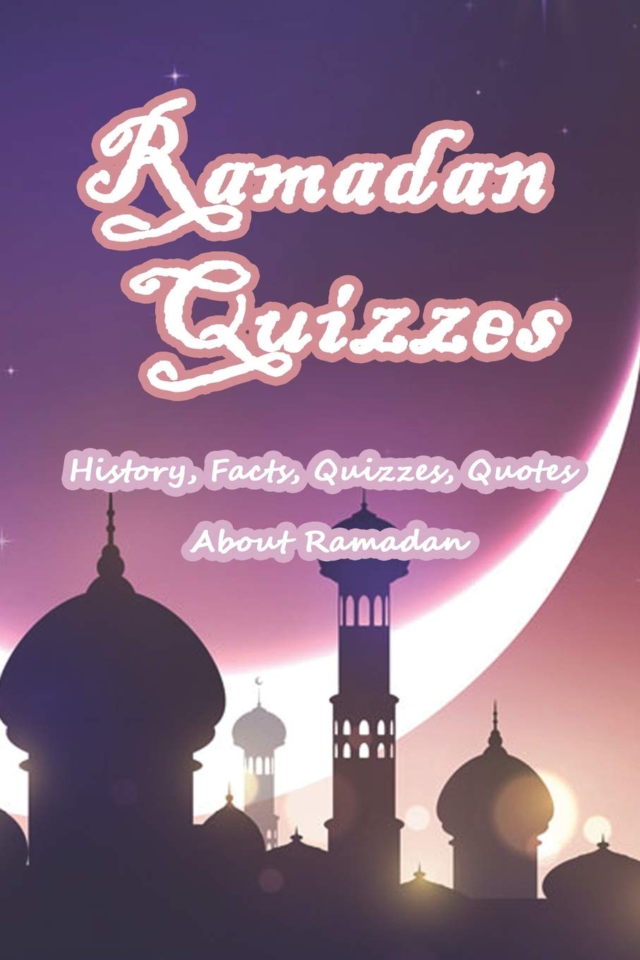 Buy Ramadan Quizzes: History, Facts, Quizzes, Quotes About Ramadan ...