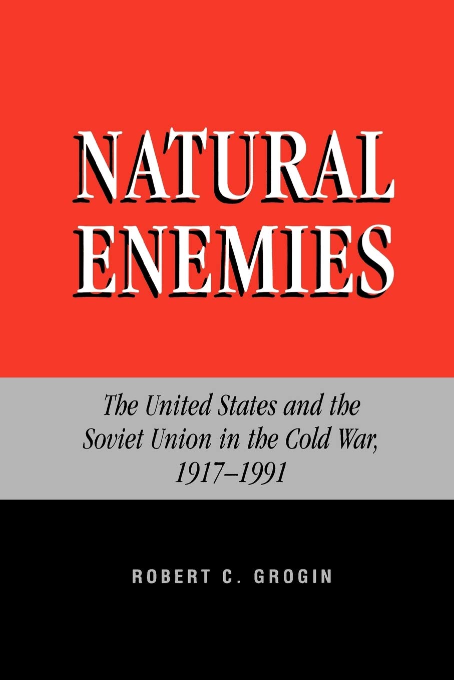 Natural Enemies: The United States and the Soviet Union in the Cold War ...