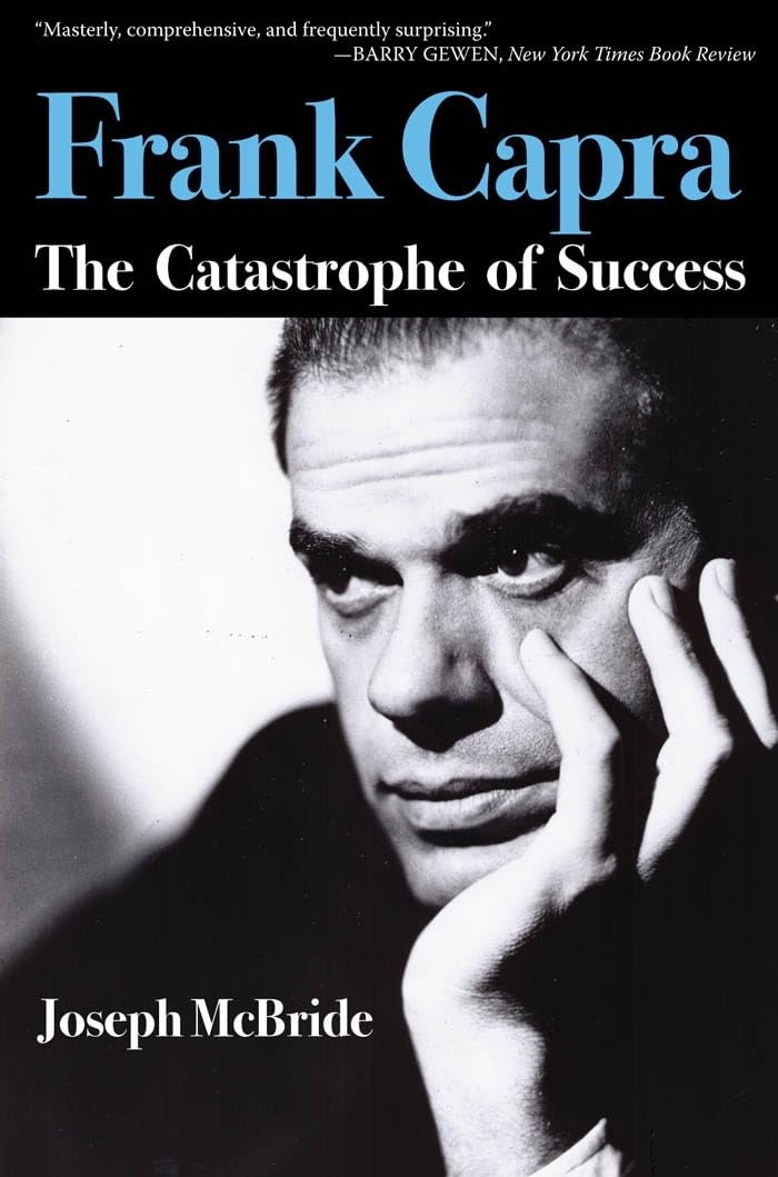 Frank Capra: The Catastrophe of Success: McBride, Joseph: 9781604738384 ...
