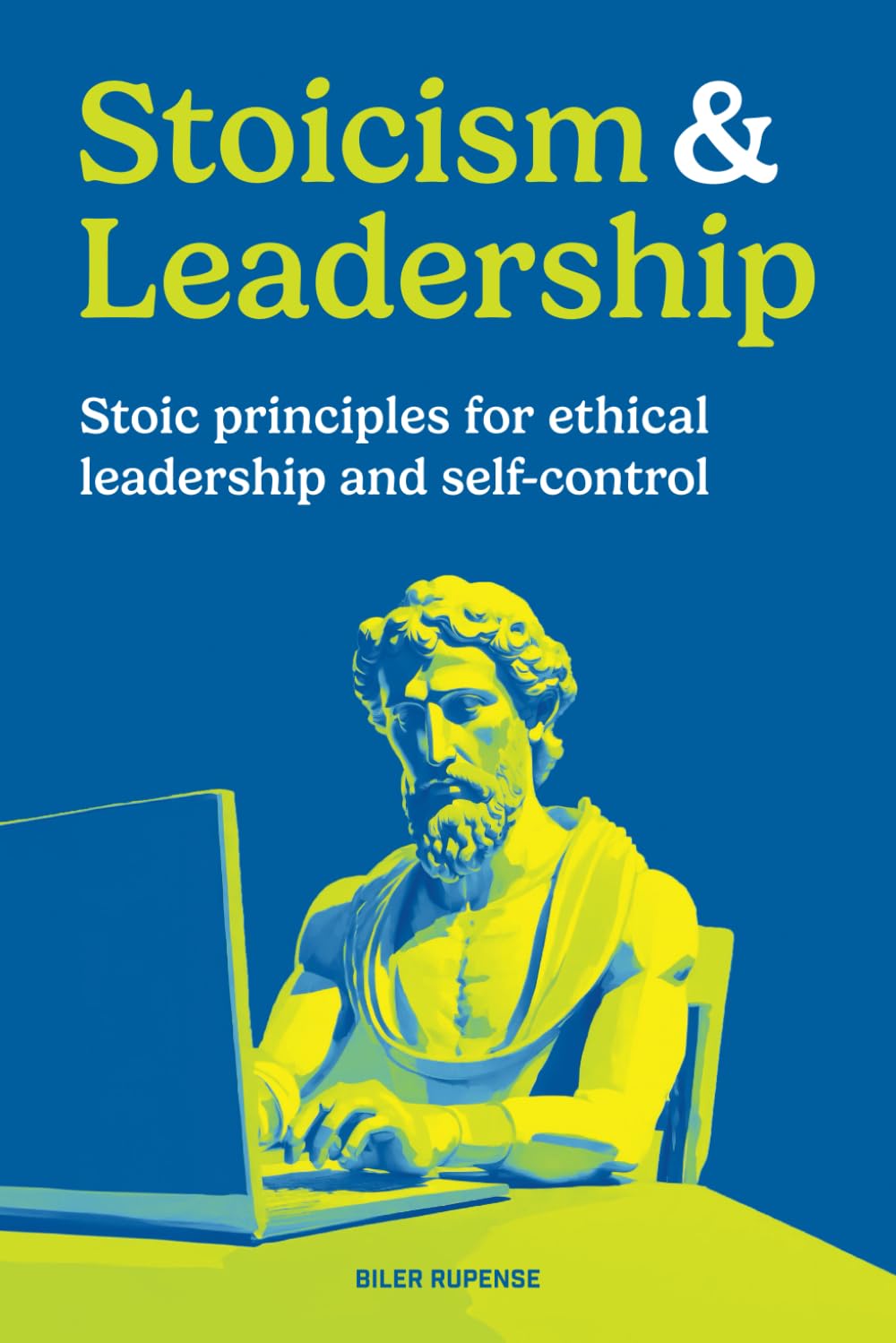 Stoicism & Leadership: Stoic principles for ethical leadership and self ...