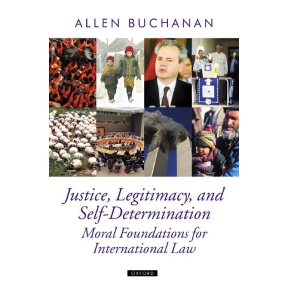 Justice, Legitimacy, and Self-Determination: Moral Foundations for ...