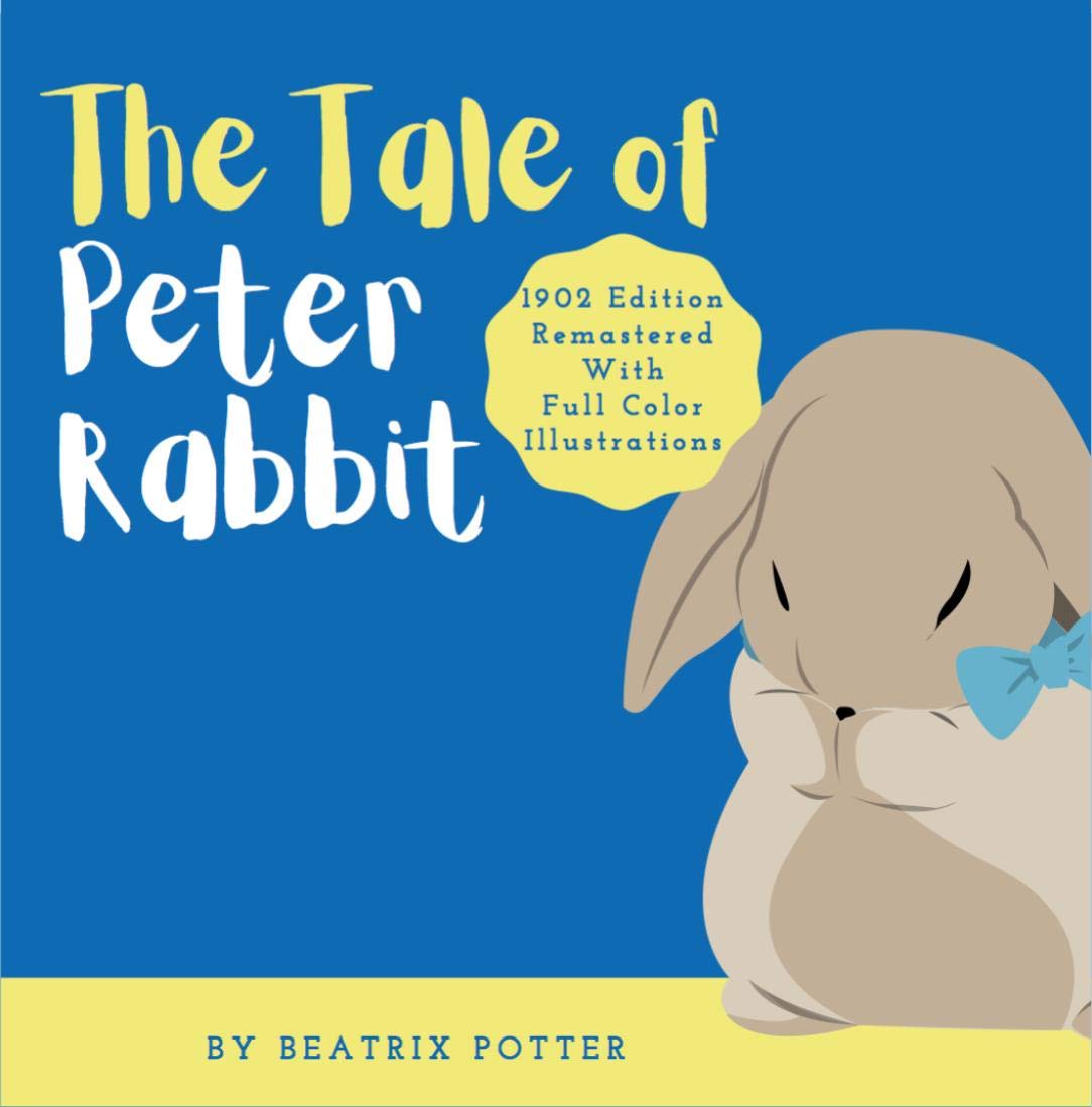 The Tale of Peter Rabbit: Classic 1902 Edition Remastered With Full ...