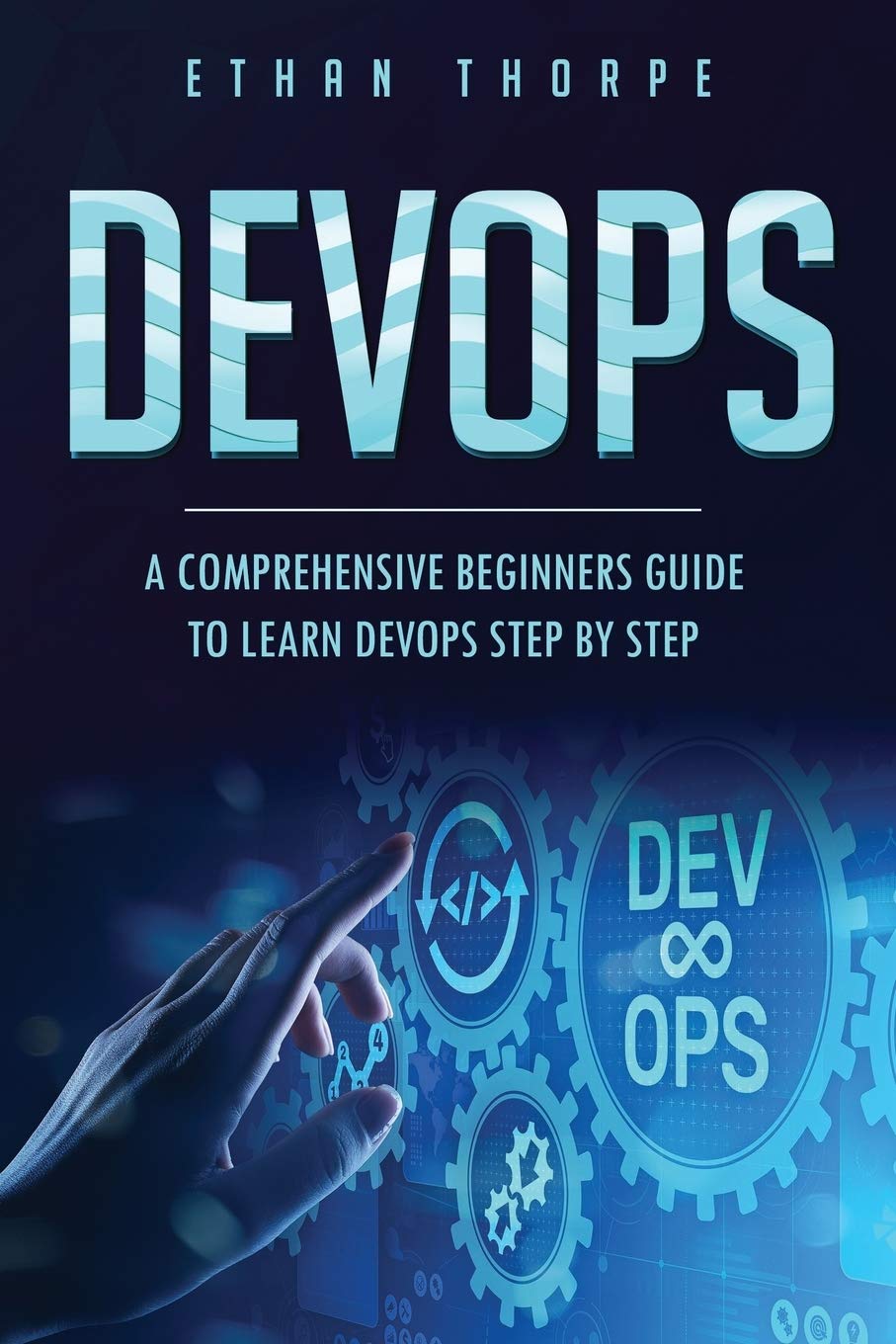 DEVOPS: A COMPREHENSIVE BEGINNERS GUIDE TO LEARN DEVOPS STEP BY STEP : THORPE, ETHAN: Amazon.de ...
