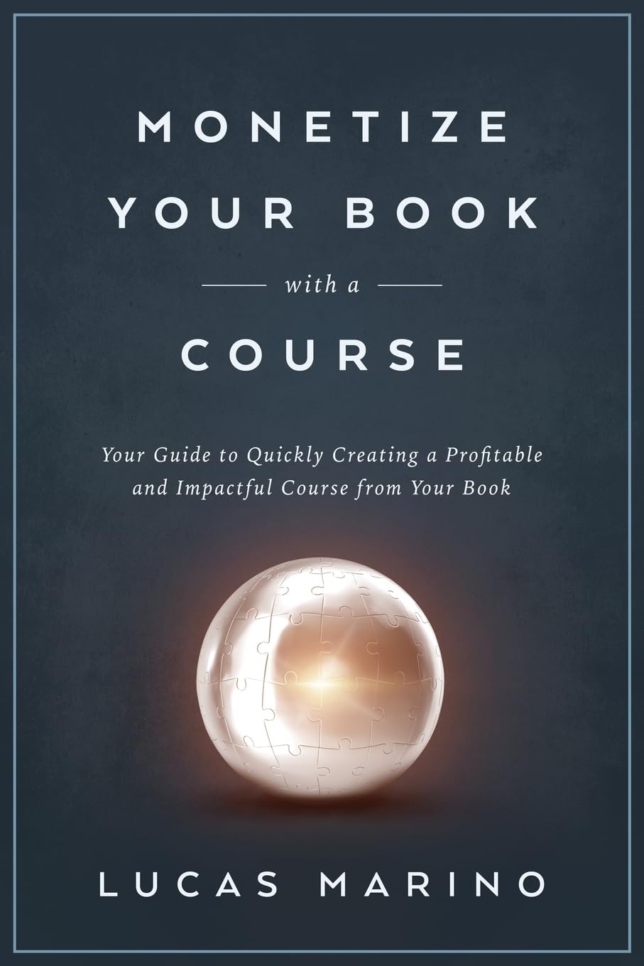 Monetize Your Book with a Course: Your Guide to Quickly Creating a ...