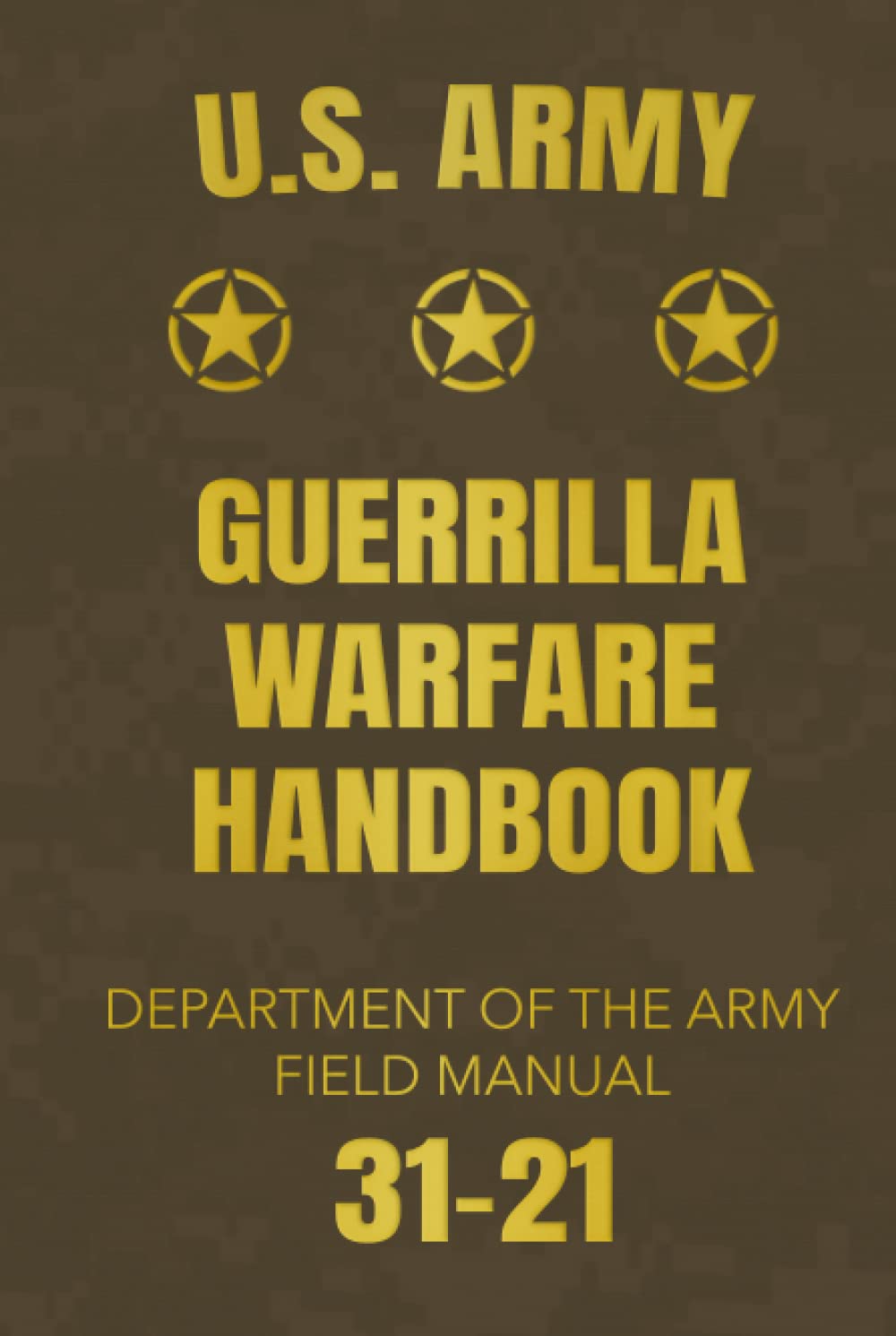 U.S. Army Guerrilla Warfare Handbook: Department of the Army, The ...