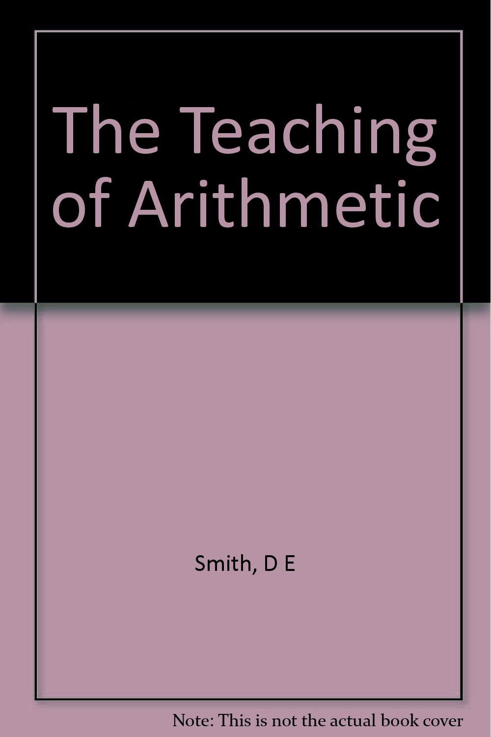 The teaching of arithmetic,: Smith, David Eugene: Amazon.com: Books