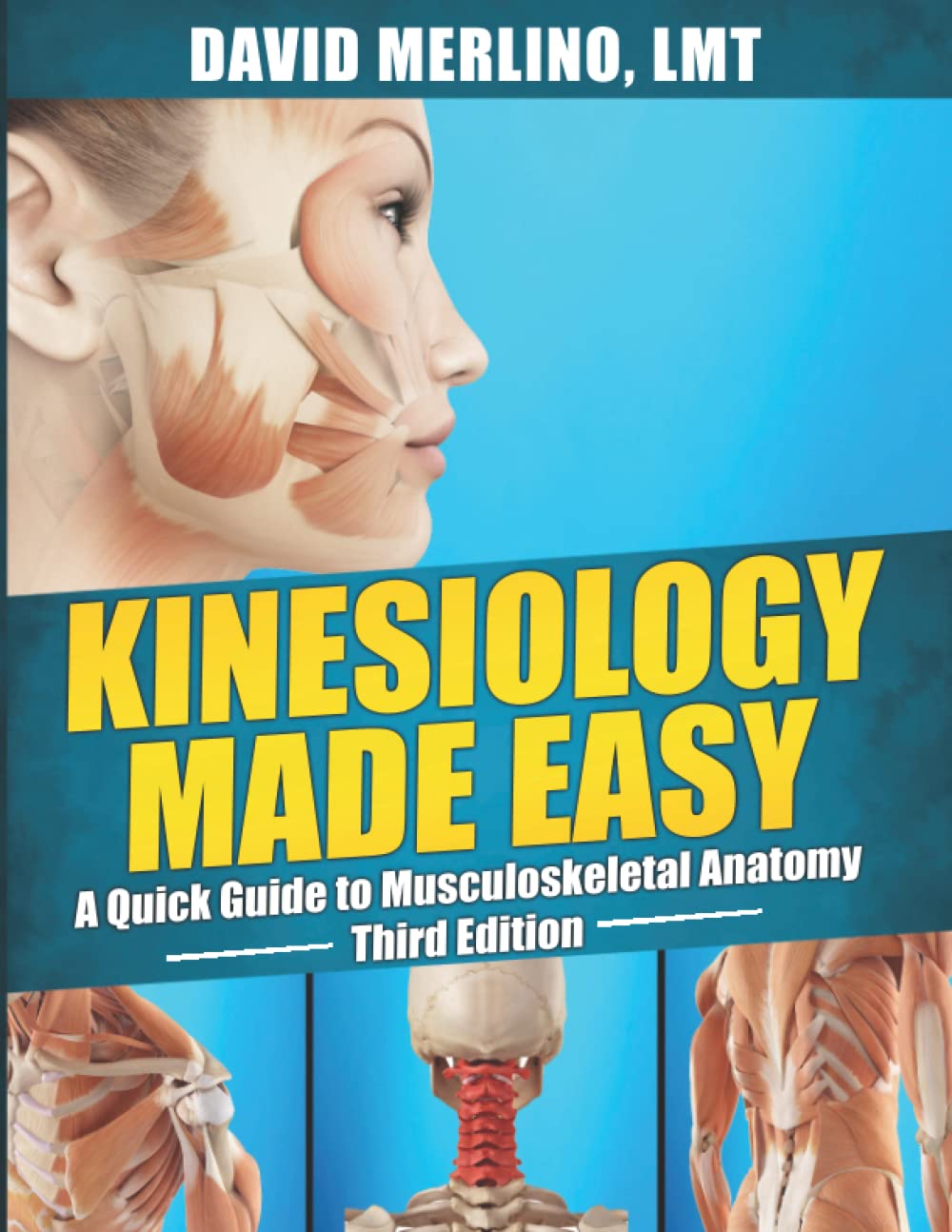 Kinesiology Made Easy - A Quick Guide to Musculoskeletal Anatomy, Third ...