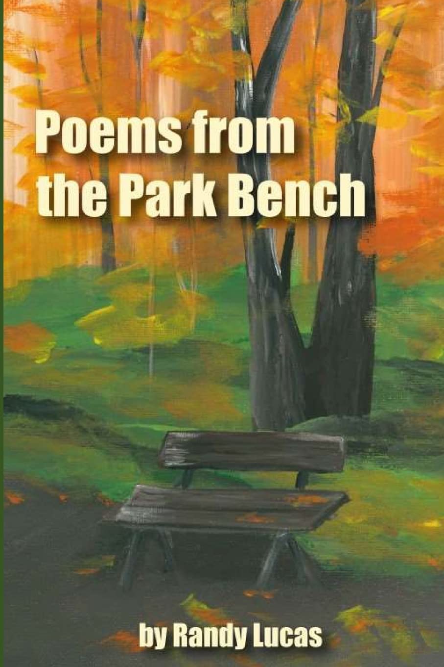 Poems from a Park Bench: Lucas, Randy: 9781955581875: Amazon.com: Books