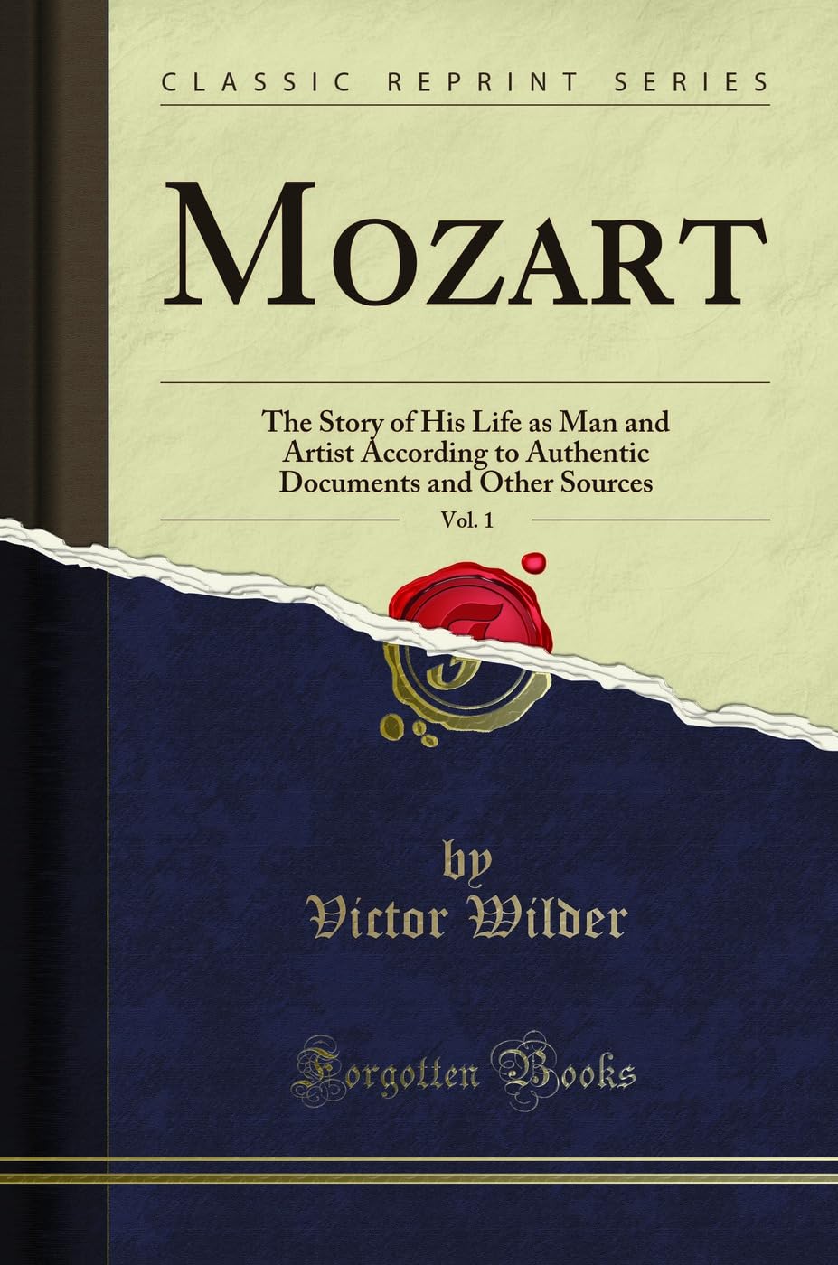 Mozart, Vol. 1 (Classic Reprint): The Story of His Life as Man and ...