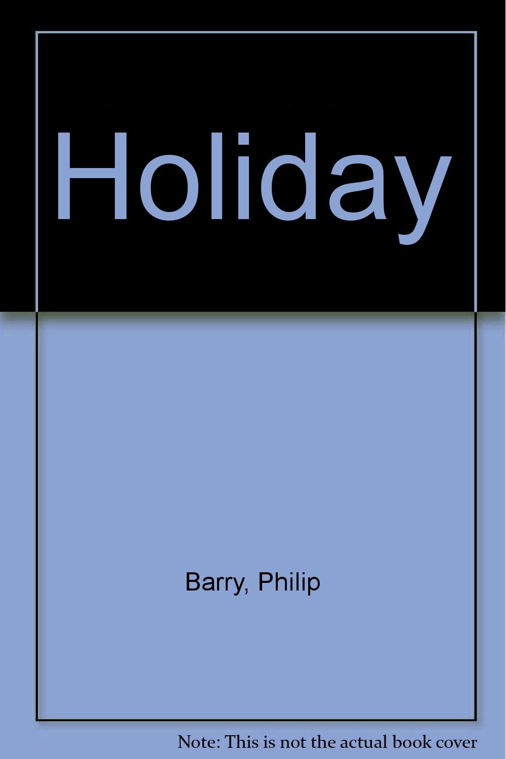 Holiday: Barry, Philip: Amazon.com: Books