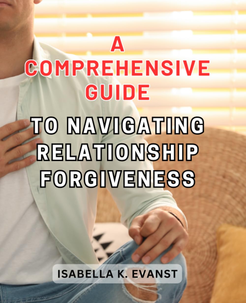 A Comprehensive Guide to Navigating Relationship Forgiveness: Embracing ...