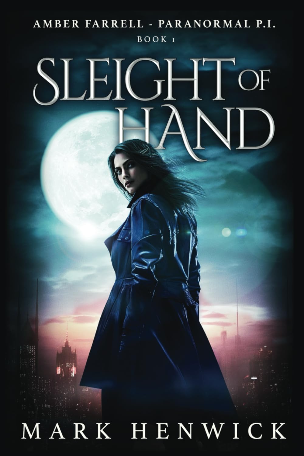 Sleight of Hand: An Amber Farrell Novel (Bite Back - Urban Fantasy Thrillers): Henwick, Mark ...